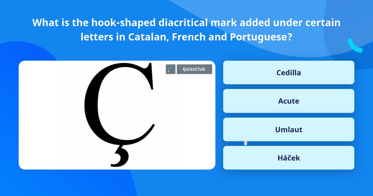 What is the hook-shaped diacritical... | Trivia Questions | QuizzClub