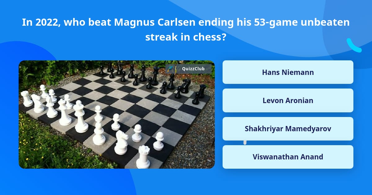 In 2022, who beat Magnus Carlsen... | Trivia Questions | QuizzClub