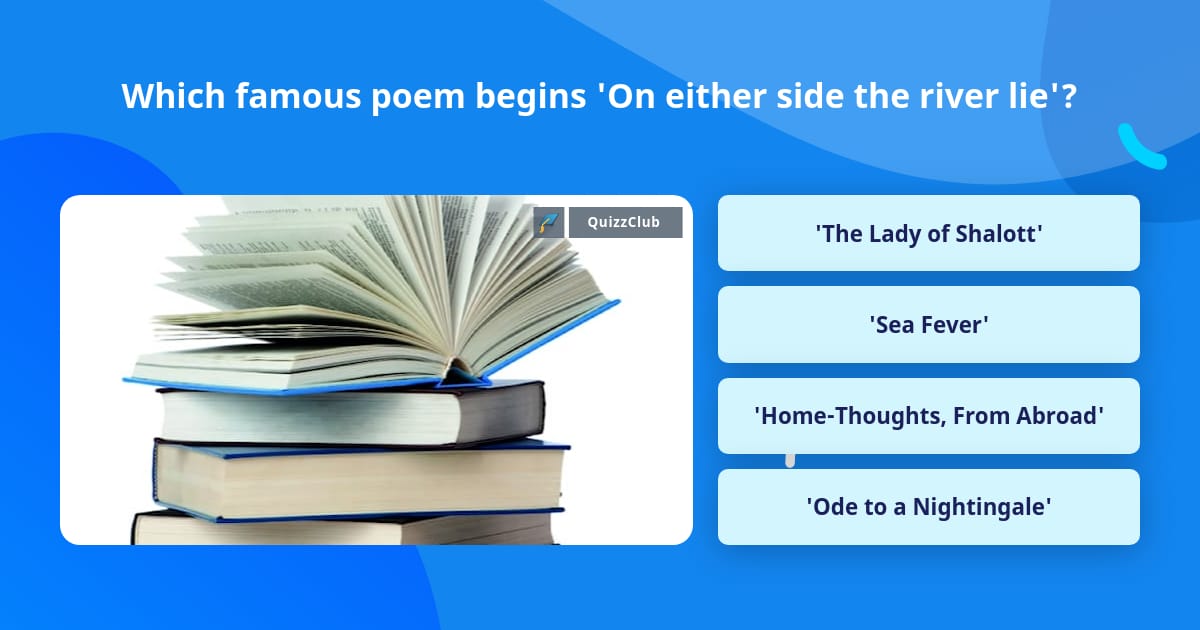 Which famous poem begins 'On either... | Trivia Questions | QuizzClub