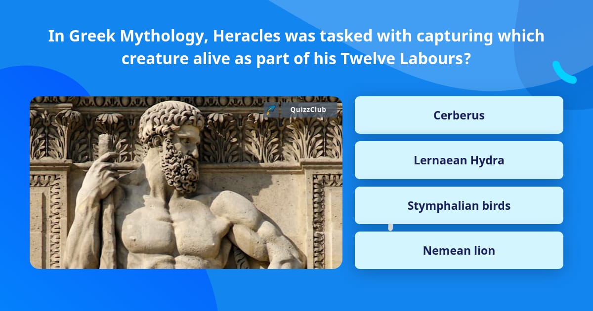In Greek Mythology, Heracles was... | Trivia Questions | QuizzClub