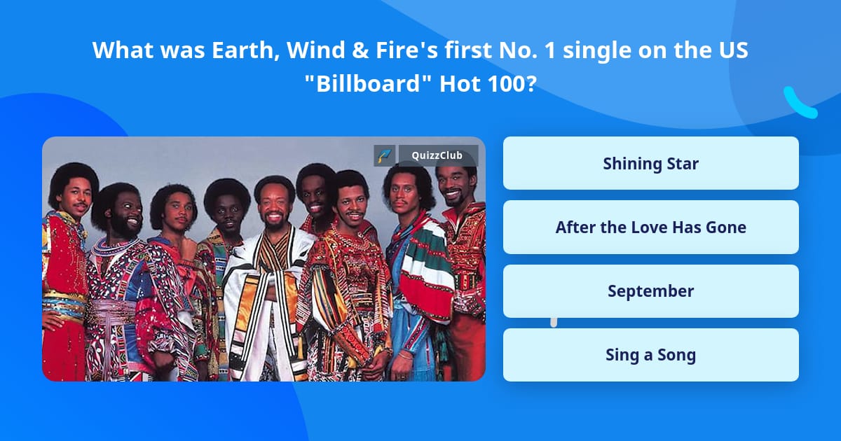 What was Earth, Wind & Fire's first... | Trivia Questions | QuizzClub