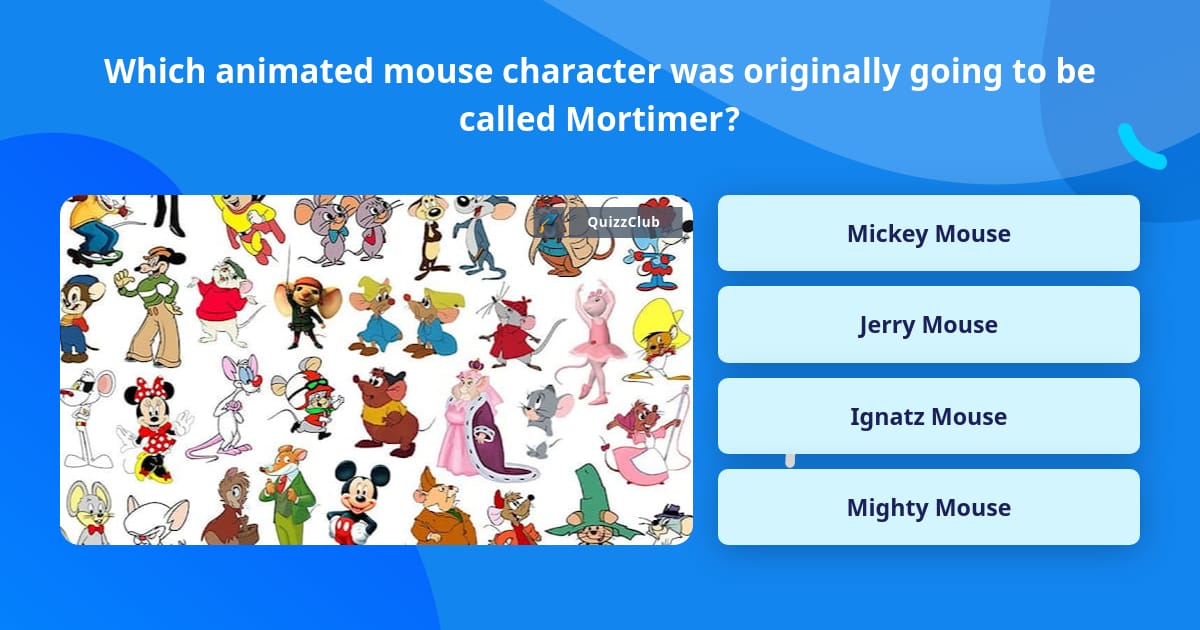 Which animated mouse character was... | Trivia Questions | QuizzClub