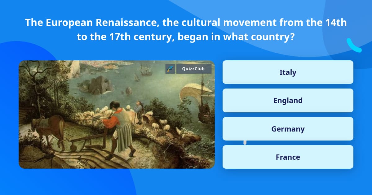The European Renaissance, the... | Trivia Answers | QuizzClub