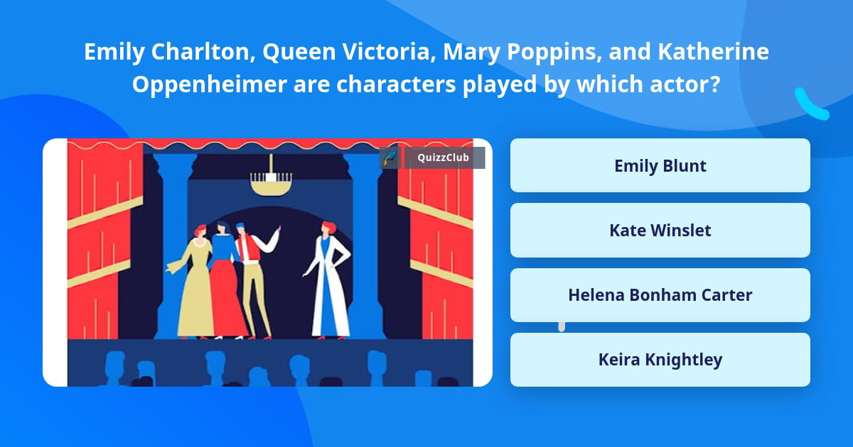 Emily Charlton, Queen Victoria, Mary... | Trivia Questions | QuizzClub