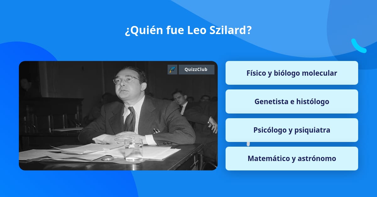 ¿Quién fue Leo Szilard? | Las Preguntas Trivia | QuizzClub