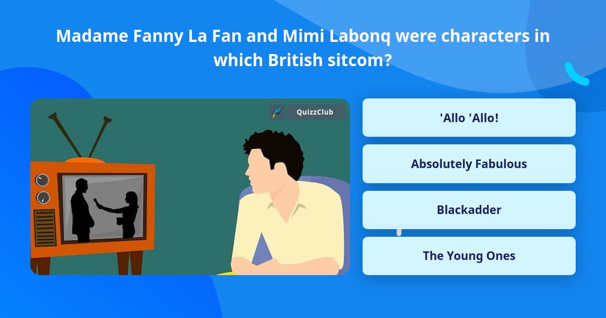 Madame Fanny La Fan and Mimi Labonq... | Trivia Questions | QuizzClub