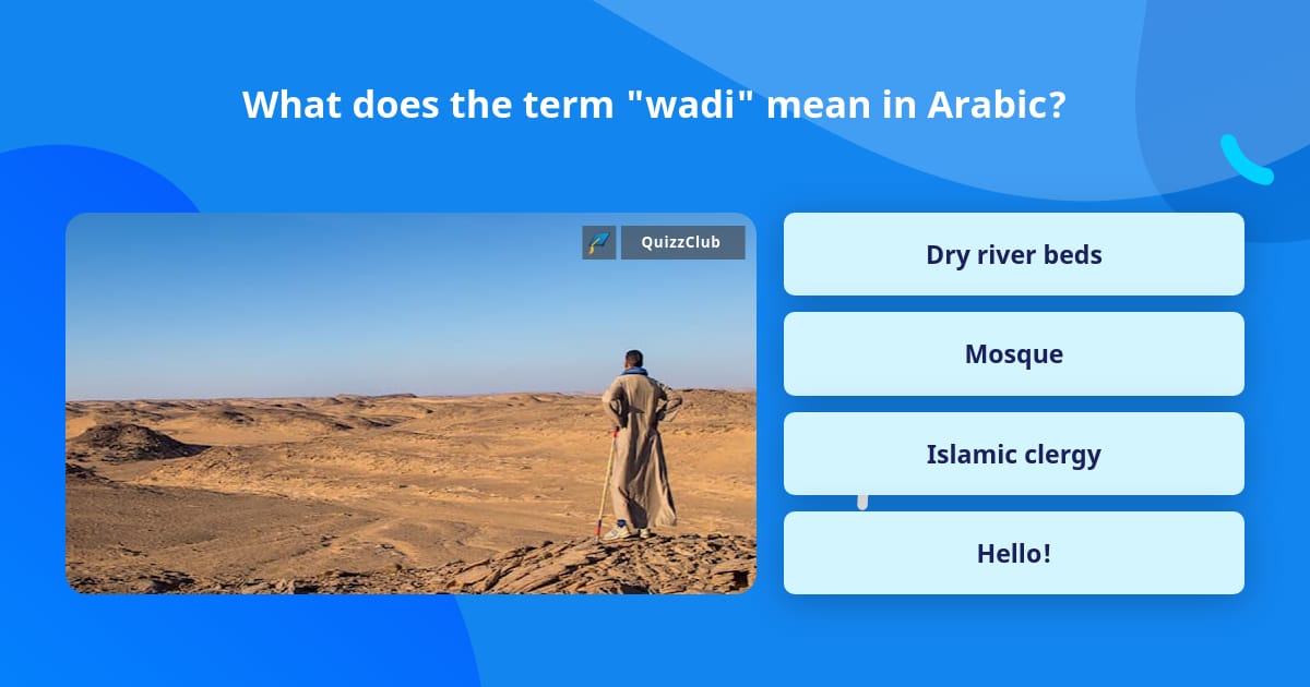 What does the term "wadi" mean in... | Trivia Questions | QuizzClub