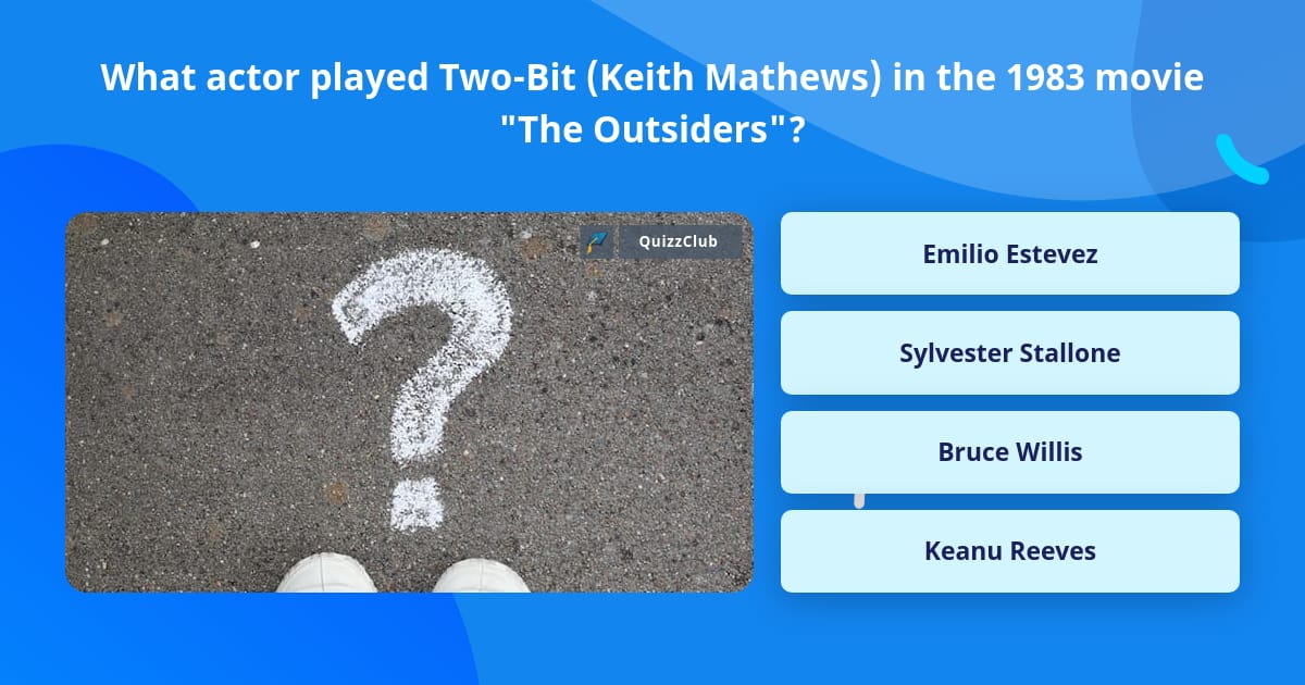 What actor played Two-Bit (Keith... | Trivia Questions | QuizzClub