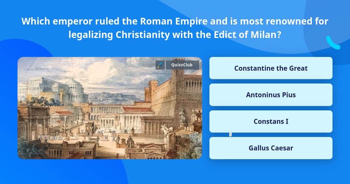 Which emperor ruled the Roman Empire... | Trivia Questions | QuizzClub