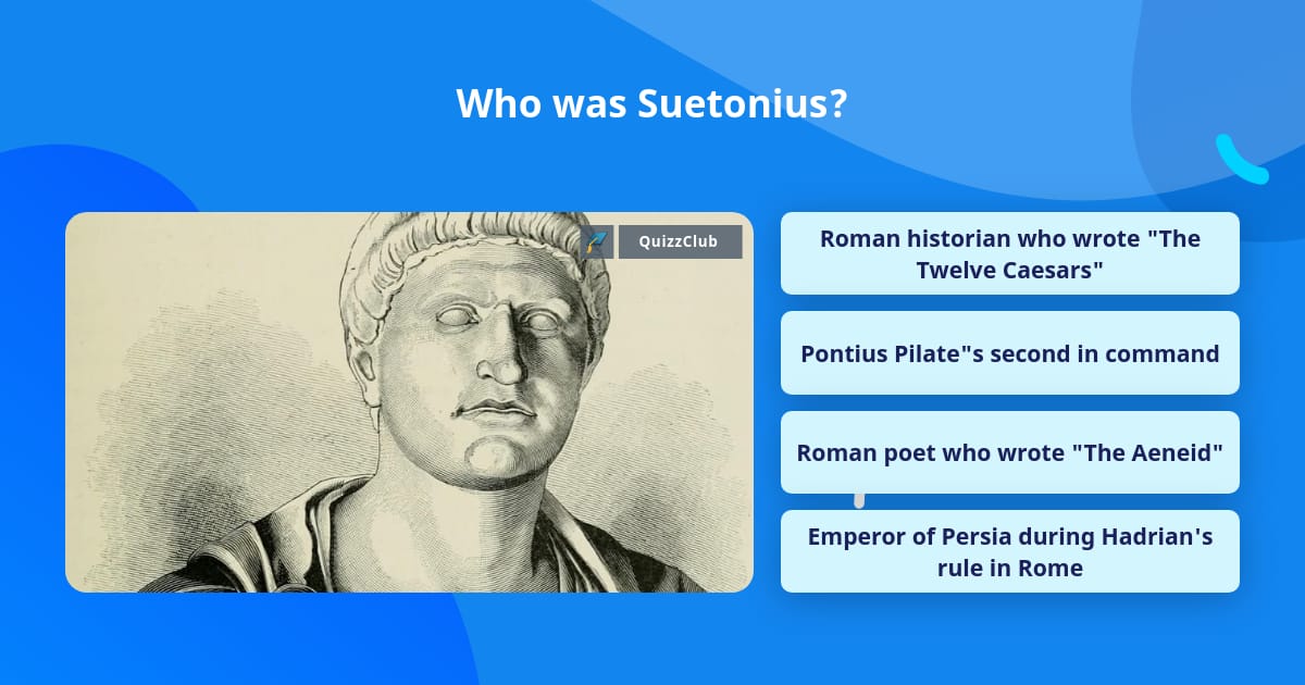 Who was Suetonius? | Trivia Answers | QuizzClub