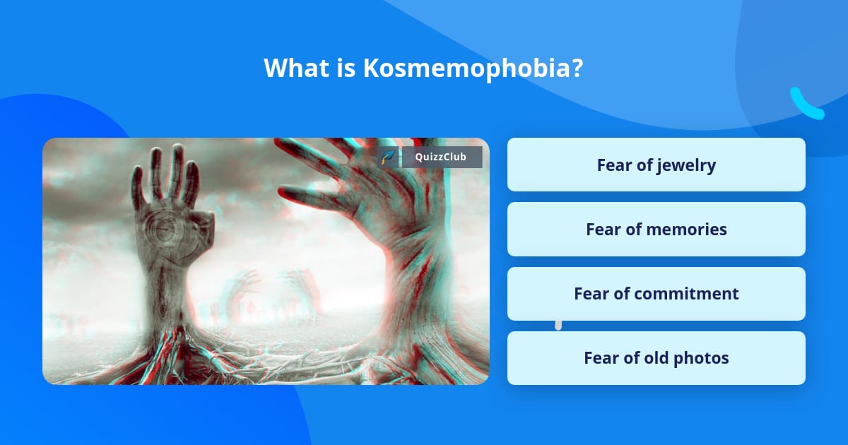 What is Kosmemophobia? | Trivia Questions | QuizzClub