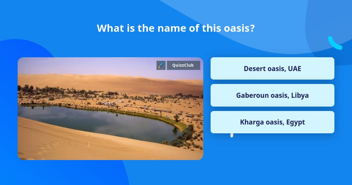 What is the name of this oasis? | Trivia Questions | QuizzClub