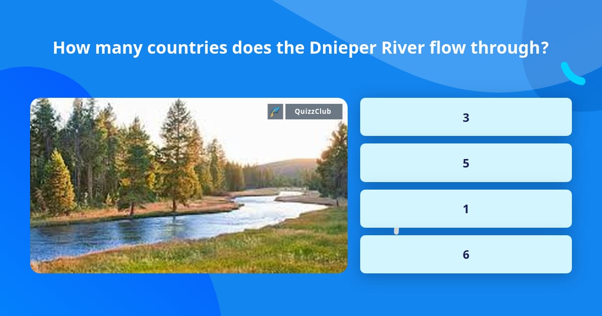 How many countries does the Dnieper... | Trivia Questions | QuizzClub