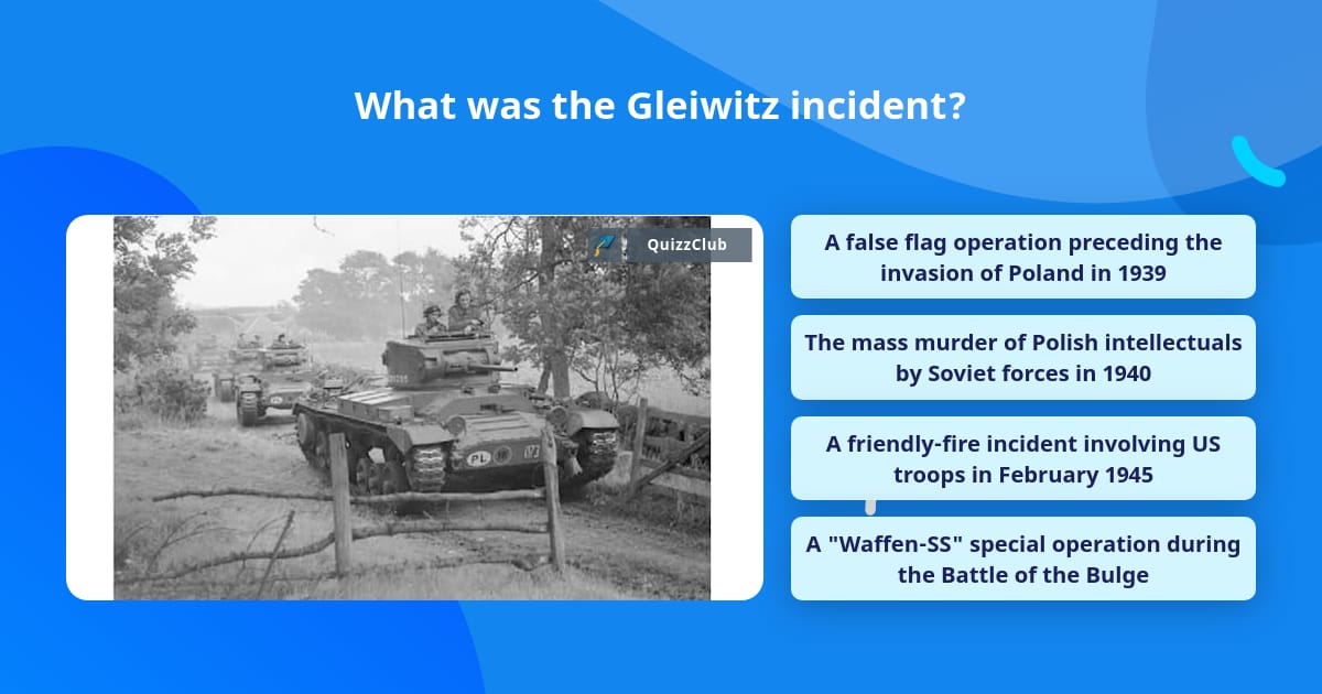 What was the Gleiwitz incident? | Trivia Questions | QuizzClub