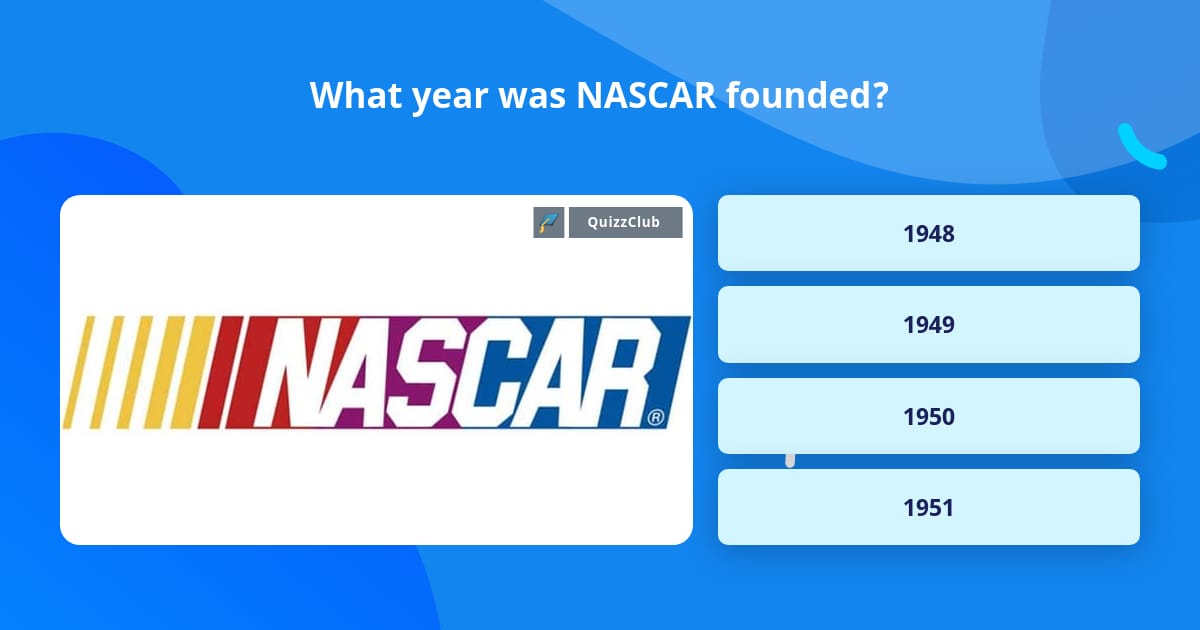 What year was NASCAR founded? | Trivia Questions | QuizzClub