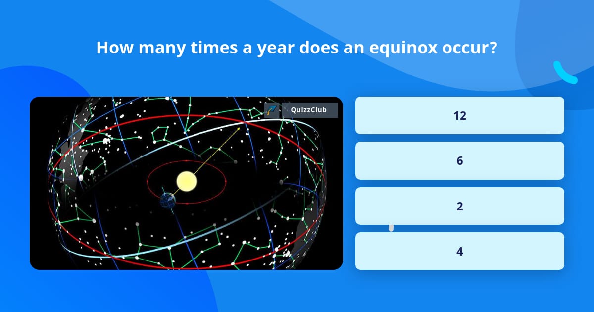 How many times a year does an... | Trivia Answers | QuizzClub