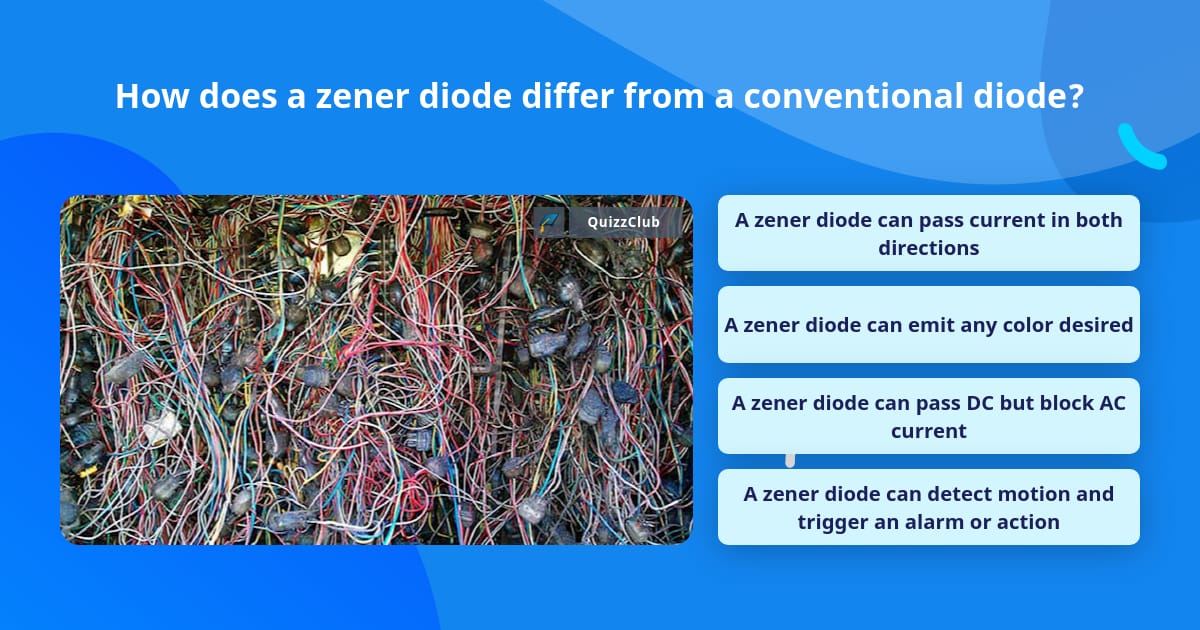 How does a zener diode differ from a... | Trivia Questions | QuizzClub