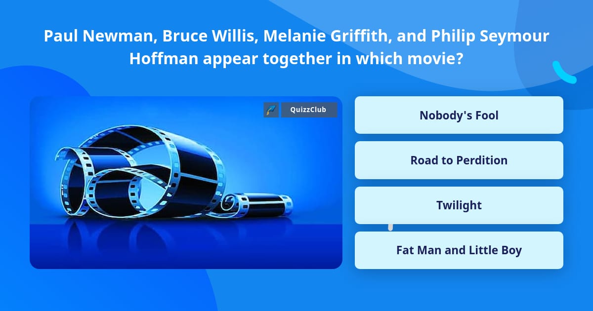 Paul Newman, Bruce Willis, Melanie... | Trivia Questions | QuizzClub