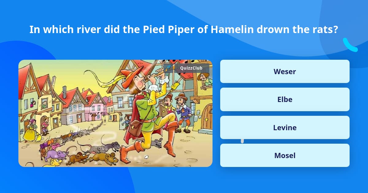 In which river did the Pied Piper of... | Trivia Questions | QuizzClub