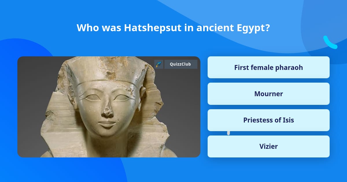 Who was Hatshepsut in ancient Egypt? | Trivia Questions | QuizzClub